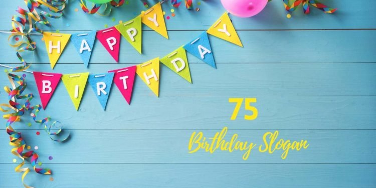 75 Latest & Catchy Birthday Slogans With Taglines (2021)