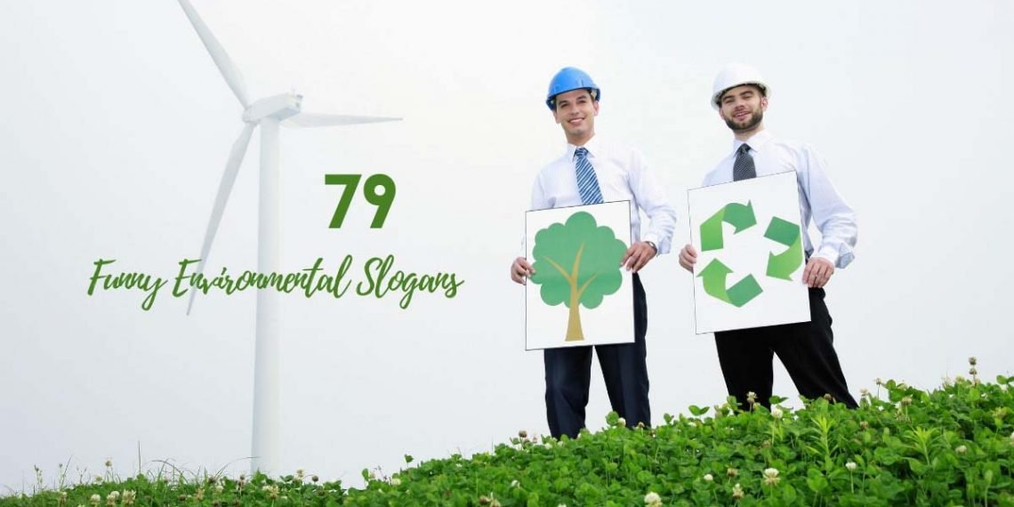 79 Latest Funny Environmental Slogans With Taglines (2021)