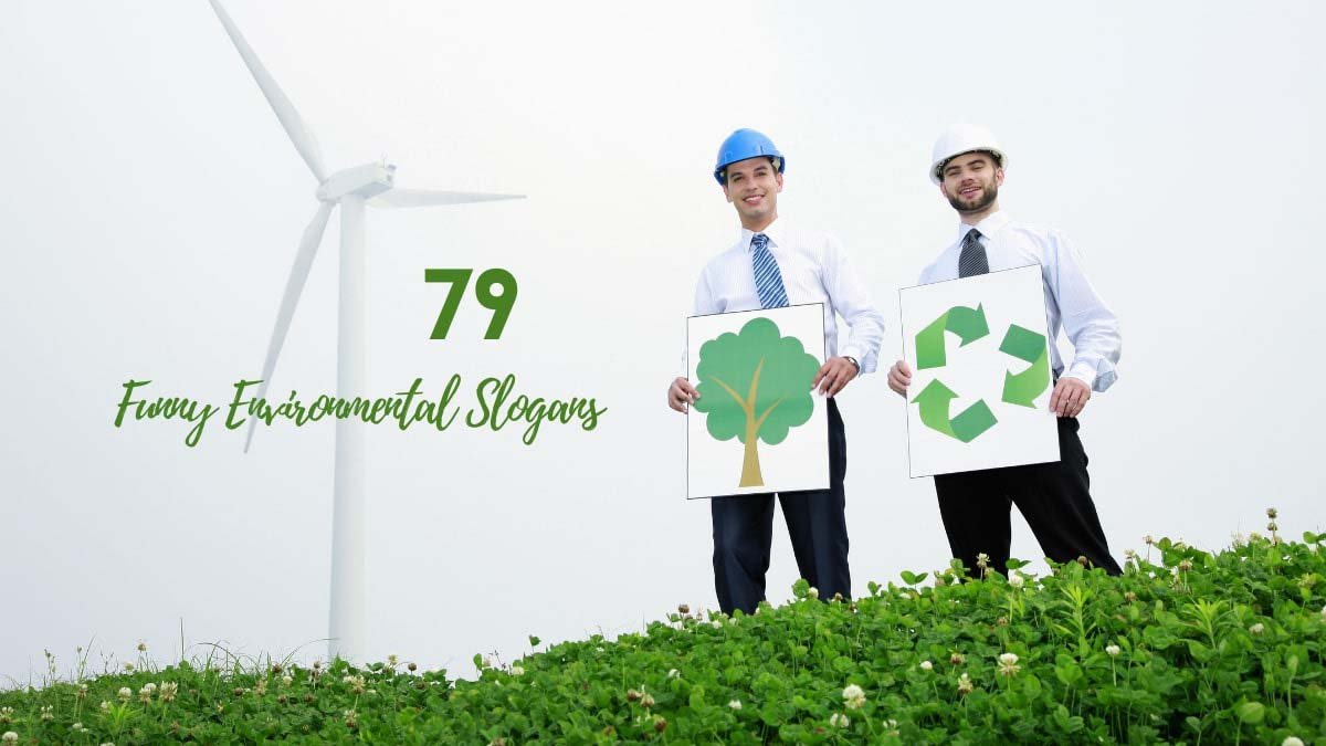79 Latest Funny Environmental Slogans With Taglines 2023 