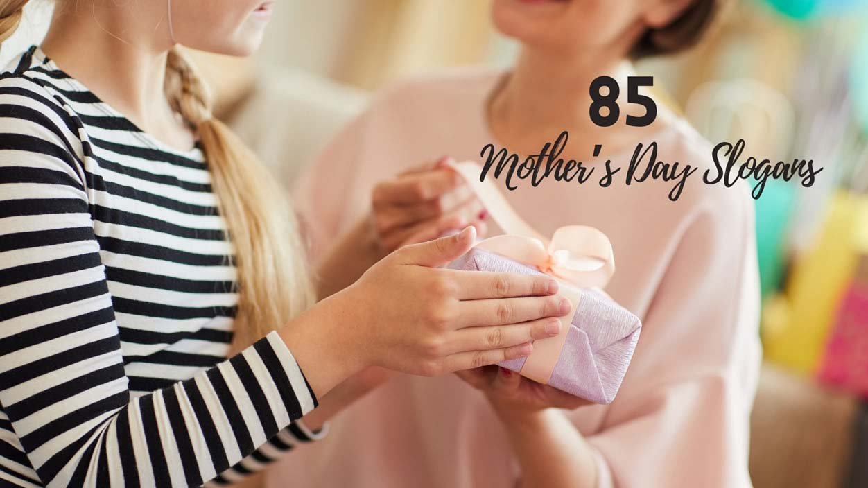 85 Latest & Catchy Mothers Day Slogans (2023 Updated)
