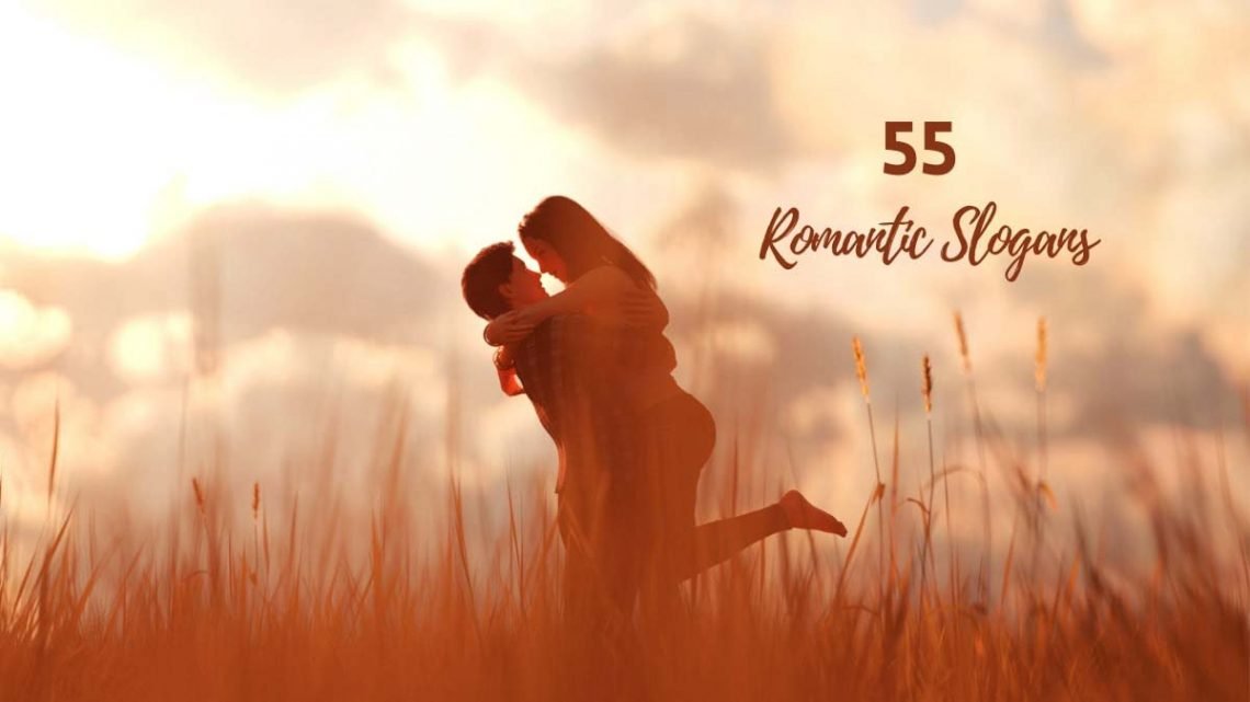 55 Latest & Catchy Romantic Slogans With Taglines (2023)