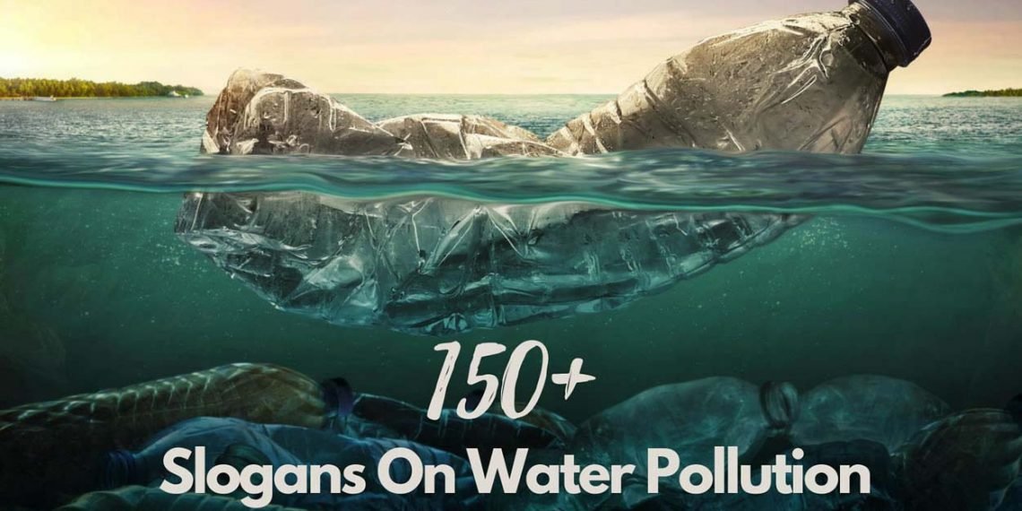 150+ Latest & Helpful Slogans Of Water Pollution (2021)
