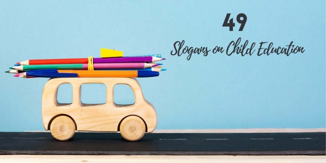 49 Empowering Slogans On Child Education For Better Future