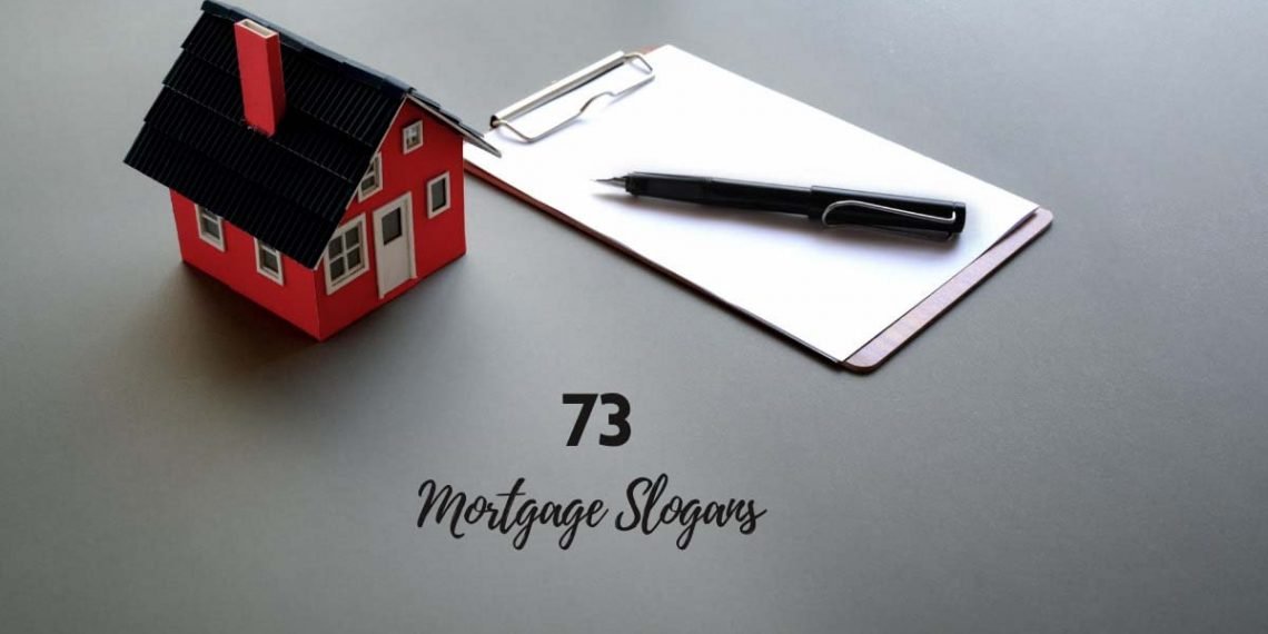 Top 73 Catchy Mortgage Slogans With Taglines (2021)