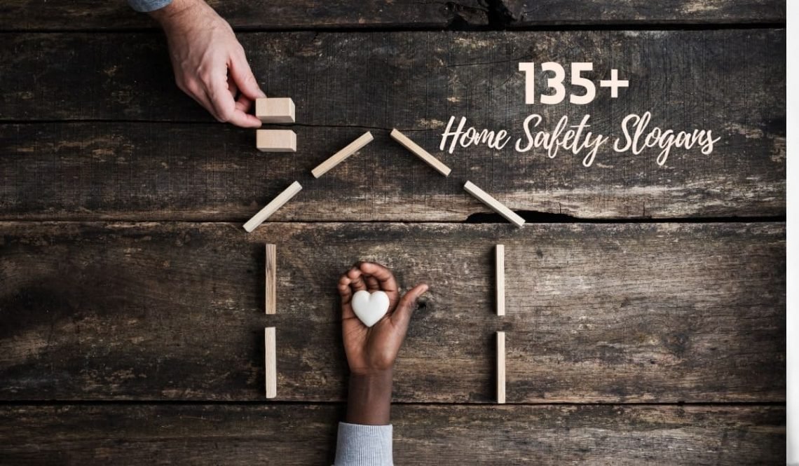 135+ Latest & Catchy Home Safety Slogans With Taglines