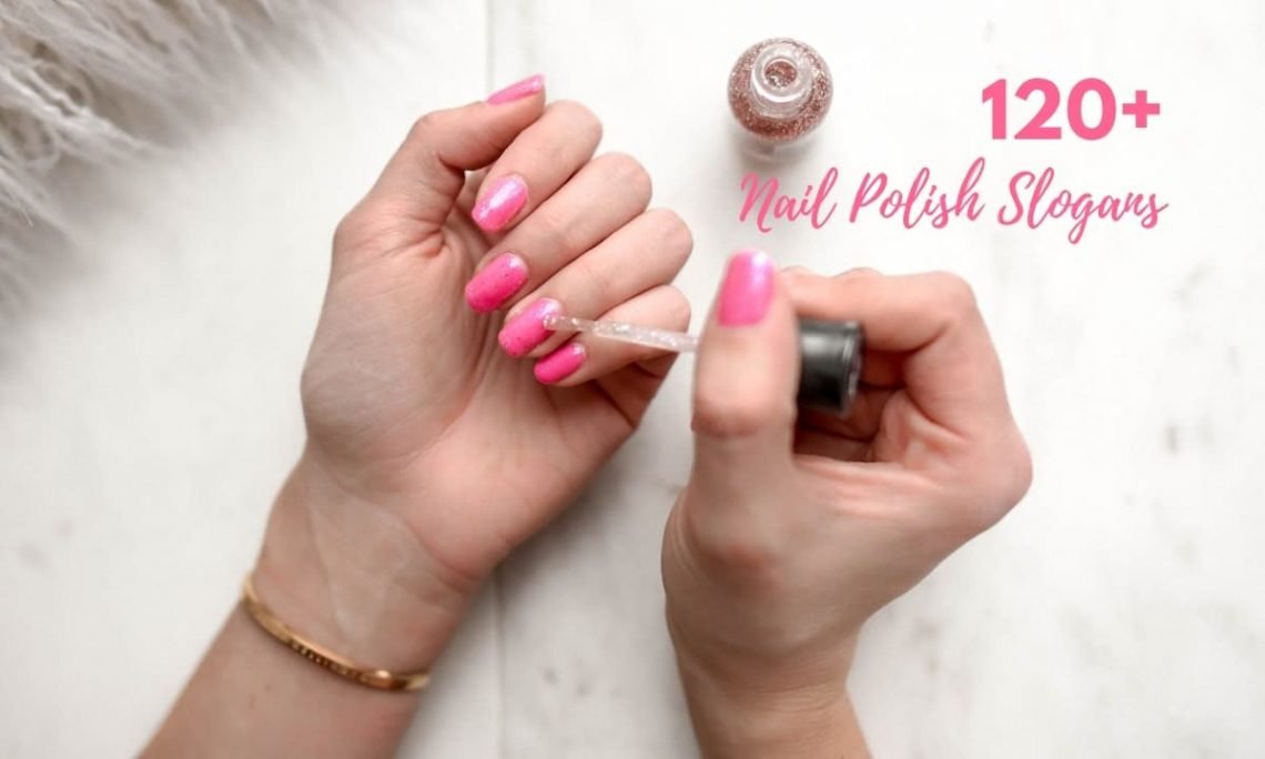 Top 120+ Catchy Nail Polish Slogans With Taglines (2023)